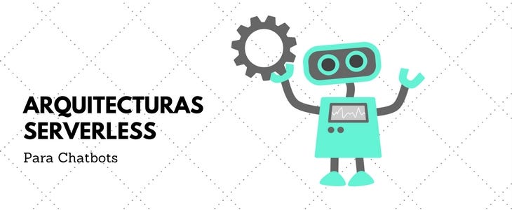 Arquitecturas serverless para Chatbots | by Marian C. Moldovan | Medium