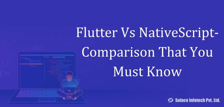 Flutter Vs NativeScript- Comparison That You Must Know | by Nikita Singh | Medium