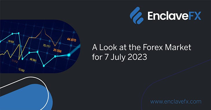 A Look at the Forex Market for 7 July 2023 - EnclaveFX Limited - Medium