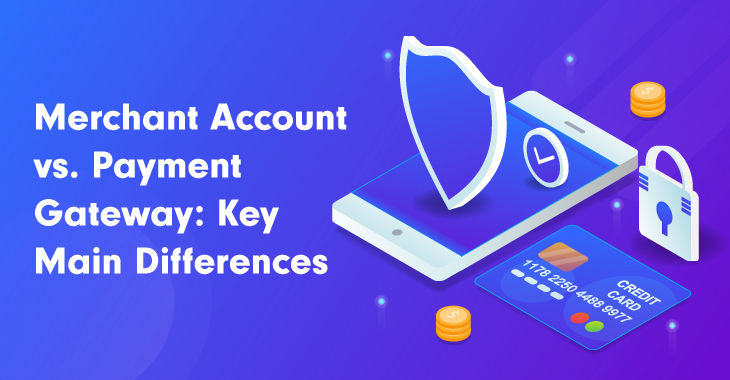Merchant Account vs. Payment Gateway: Key Main Differences | by Marta ...