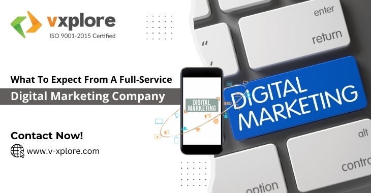 What To Expect From A Full-Service Digital Marketing Company | by V-xplore Technologies | Feb ...