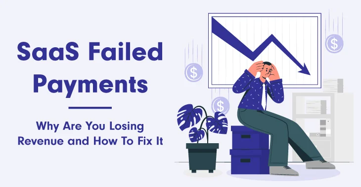 SaaS Failed Payments: Why Are You Losing Revenue and How To Fix It | by ...