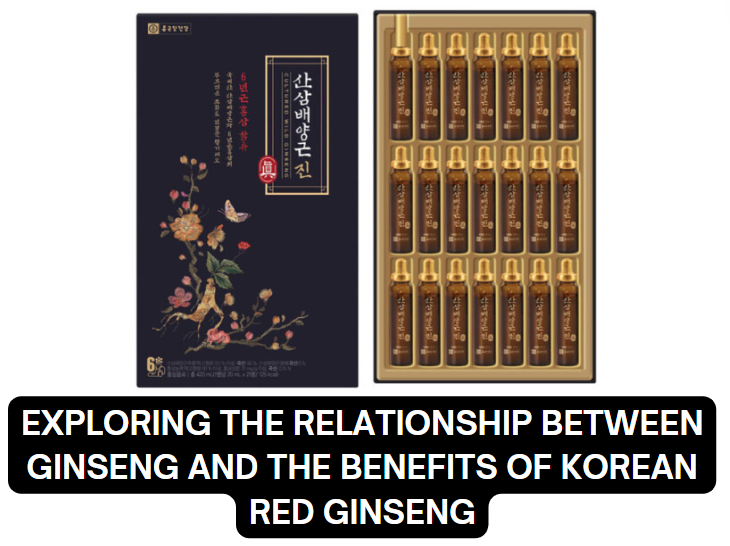 Exploring the Relationship Between Ginseng and the Benefits of Korean ...