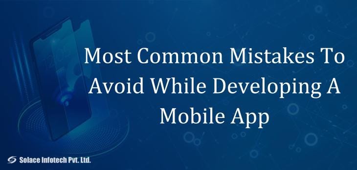 Most Common Mistakes To Avoid While Developing A Mobile App | by Singh ...