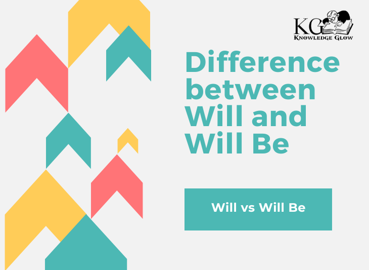 Difference between Will and Will Be | Will vs Will Be | by Knowledge Glow | Medium
