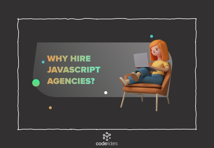 JavaScript Powerful Benefits: Why Hire JavaScript Agencies? | by CodeRiders | Dev Genius