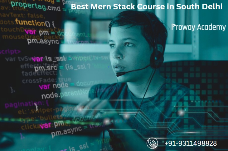 Mastering MERN: Unveiling the Best Course in South Delhi at Proway ...