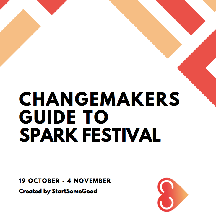 The Changemakers Guide to Spark Festival | by StartSomeGood | StartSomeGood