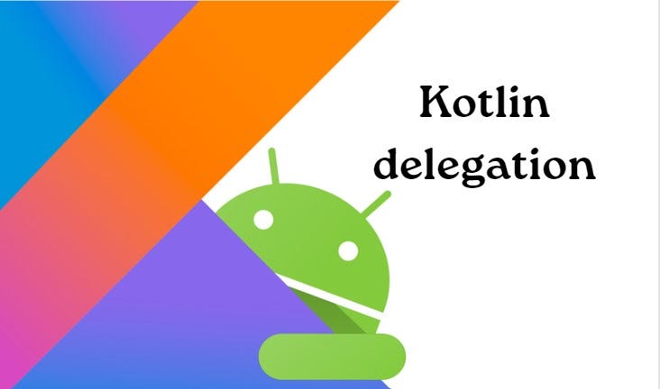 Kotlin Delegation haqida.. Delegatsiya yoki boshqacha qilib… | by Otabek Nabijonov | Medium