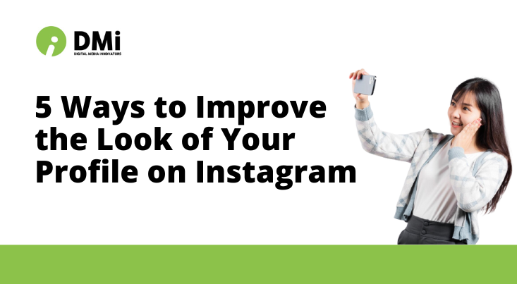 Five ways to improve the look of your profile on Instagram | by DMI ...