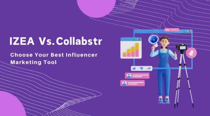 IZEA Vs. Collabstr: A Deep Dive into Influencer Marketing Tools | by ...