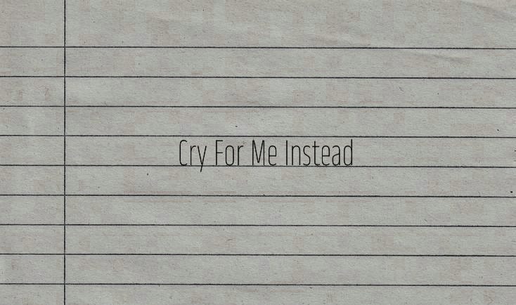 When tears aren't enough, cry for me | by Ced Mindseye | Medium