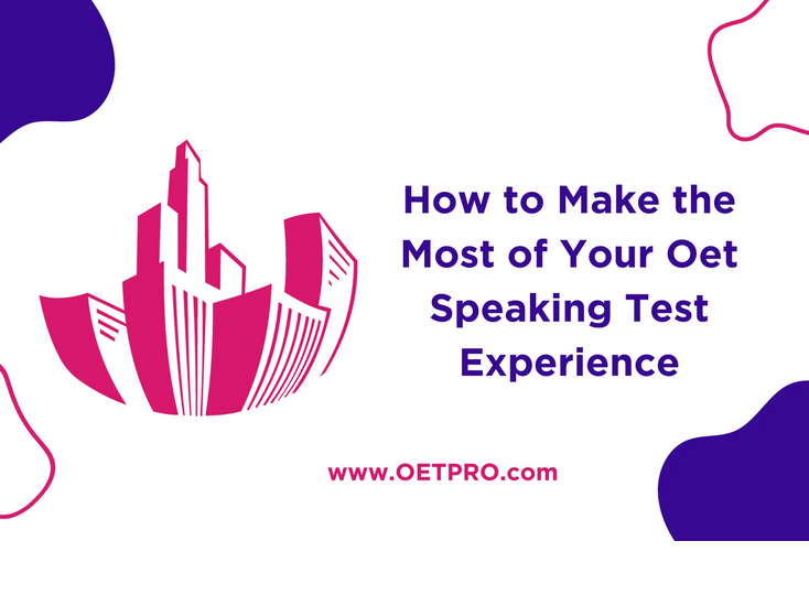 How to Make the Most of Your Oet Speaking Test Experience - OETPRO - Medium