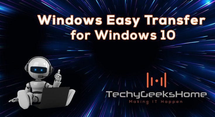 Windows Easy Transfer for Windows 10 | by A.J. Armstrong | Medium