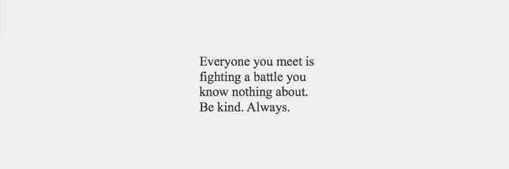 ﹒⨳﹒we’re all just trying to figure life out, so be kind, always. | by ...