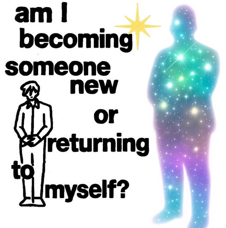 Am I Becoming New, or Returning to Myself? | by Amy Writes | Nov, 2025 ...