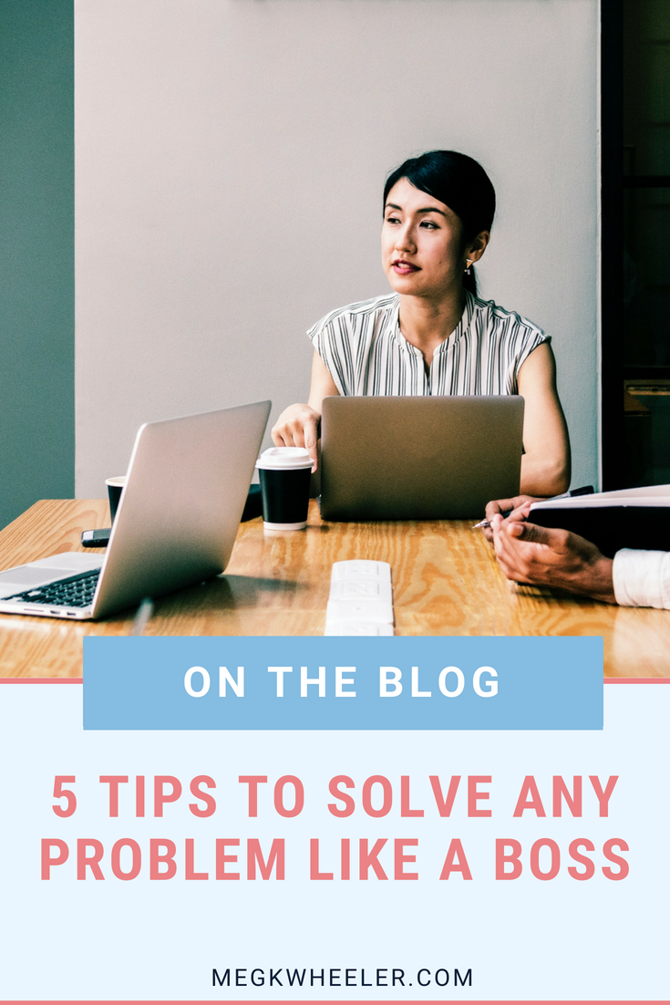 5 Tips to Solve ANY Problem Like a Boss | by Meg K. Wheeler | Medium