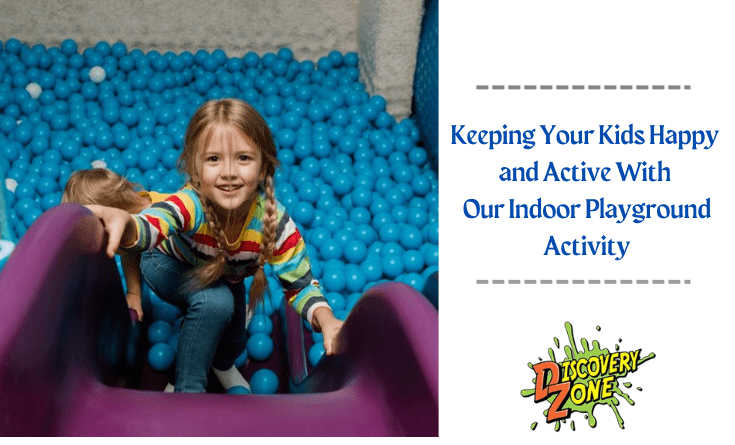 Keeping Your Kids Happy and Active With Our Indoor Playground ...
