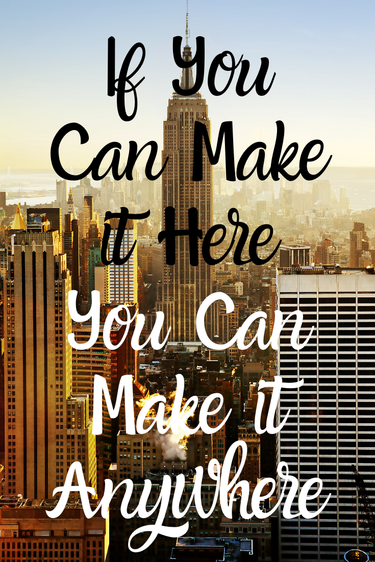 6 If You Can Make It Here You Can Make It Anywhere How To Move To