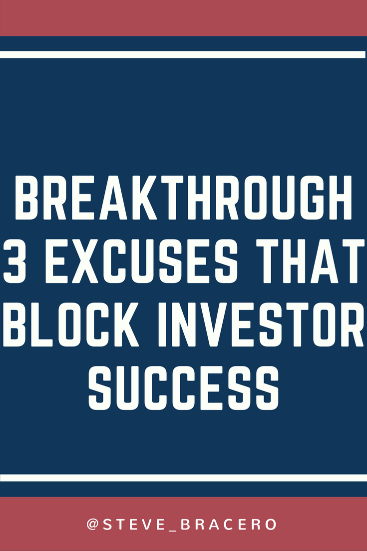 Breakthrough 3 Excuses That Block Investor Success | by Steve Bracero ...