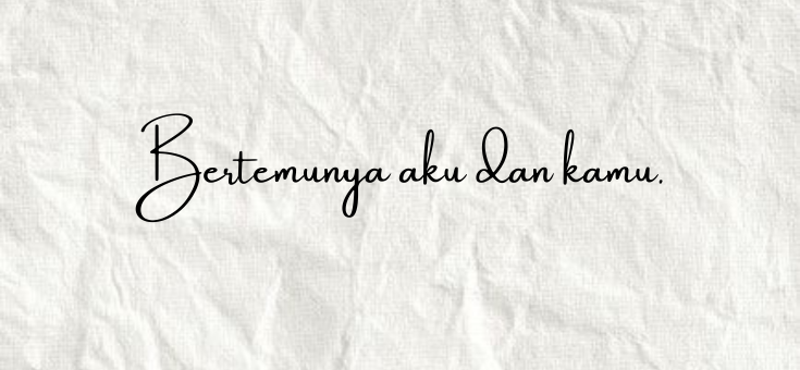 BERTEMUNYA AKU DAN KAMU. | by ei | Sep, 2023 | Medium