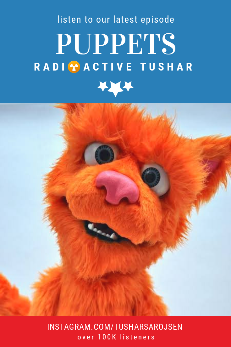 Radi☢active Tushar — Episode 51 (puppets) Ever wondered that we are all ...