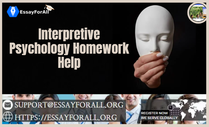 Interpretive Psychology Homework Help: Essay For All | by Essay For All | May, 2024 | Medium