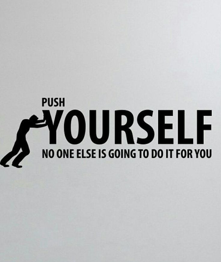GIVE YOURSELF THE EXTRA PUSH. We all know the right thing to do to ...