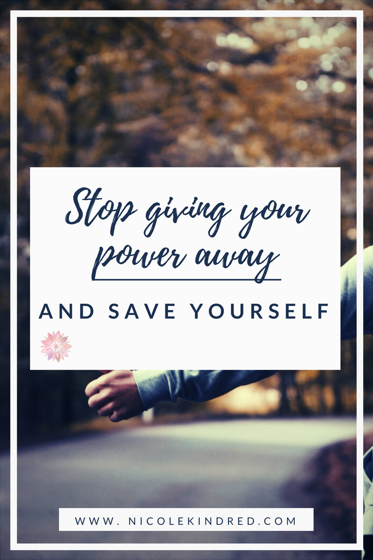 Stop Giving Your Power Away And Save Yourself | by Nicole Kindred | Medium