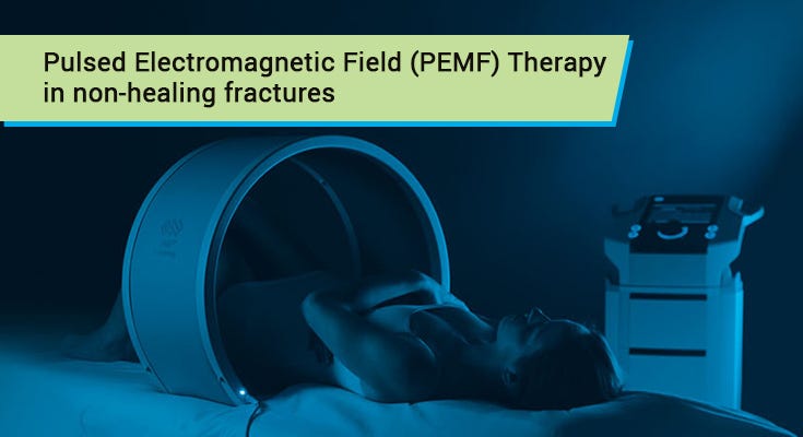 Pulsed Electromagnetic Field (PEMF) Therapy in non-healing fractures | by nexus physio concepts ...
