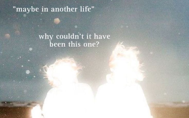 We always say, “maybe in another life,” but what if the life we’re ...