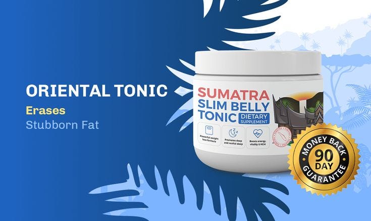 Exploring Sumatra Slim Belly Tonic — A Comprehensive Review | by ...