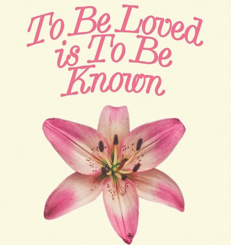 To Love Is to Be Known. Love is often romanticized as a… | by Lenji ...