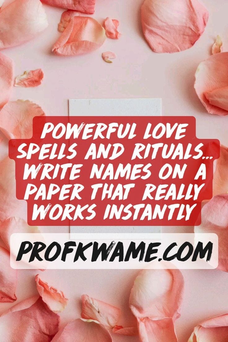 Powerful love Spells and rituals... write names on a paper that really works instantly Profkwame ...