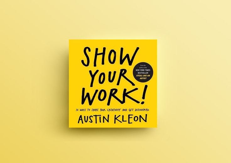 Book Review: Show Your Work. 10 ways to share your creativity and… | by ...