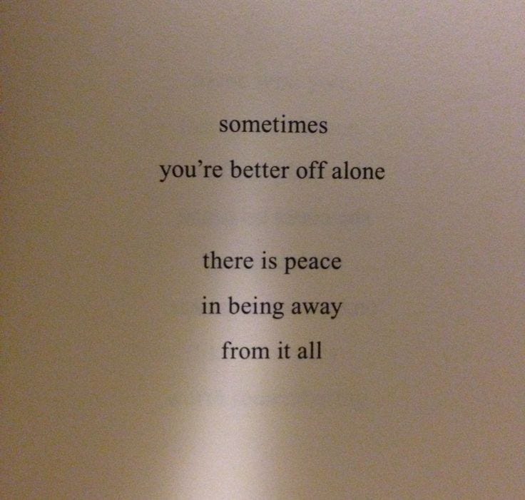 Better Off Alone. Is it okay to think that i’m better off… | by ...