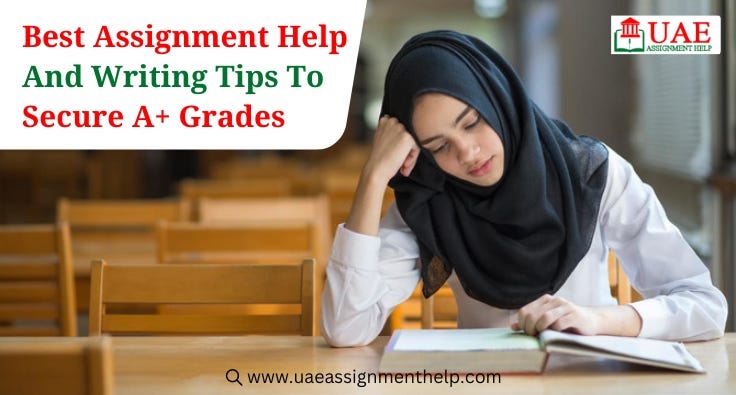 Best Assignment Help And Writing Tips To Secure A+ Grades | by Uae ...