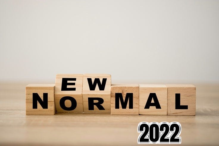 The new normal 2022. Who would have thought we would live to… | by ...