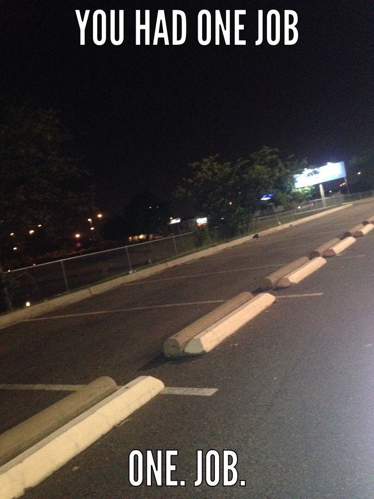 You Had One Job — ONE JOB!. Someone’s getting fired today. | by Phenny ...