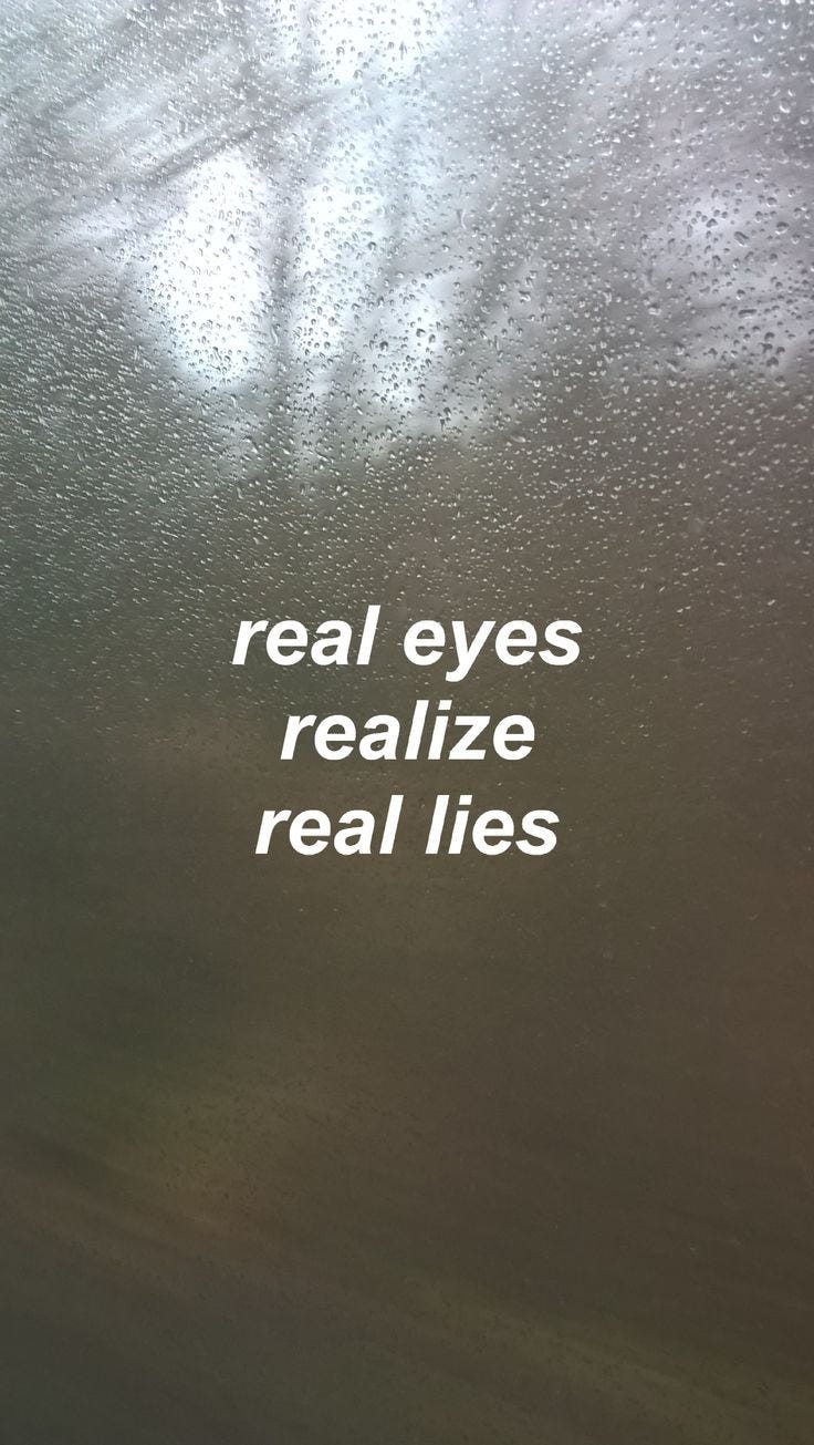 Real eyes... Realize real lies. | by November | Medium