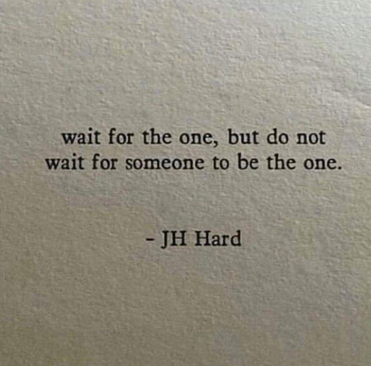 “WAIT FOR THE ONE BUT DONOT WAIT FOR SOMEONE TO BE THE ONE” | by ...