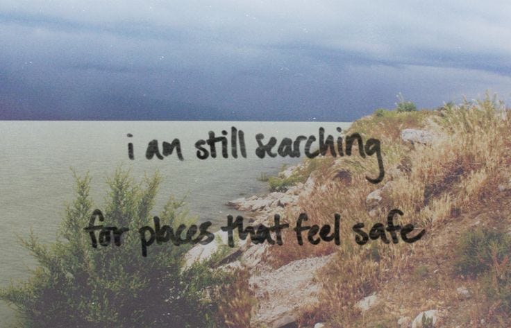 I am Still Searching for Places That Feel Safe | by meraki | Medium