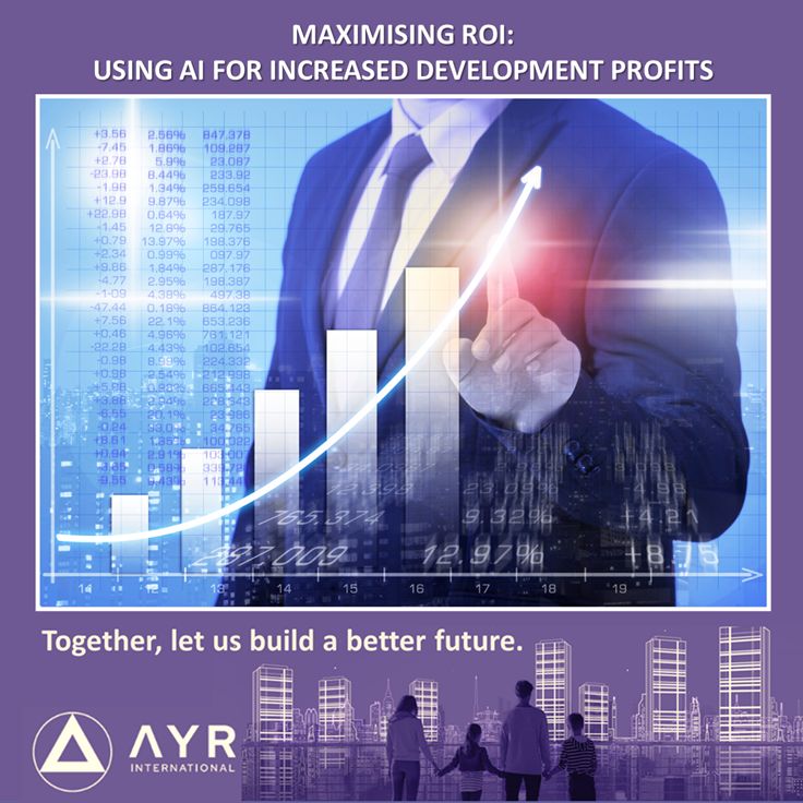 MAXIMISING ROI: USING AI FOR INCREASED DEVELOPMENT PROFITS | by AYR ...