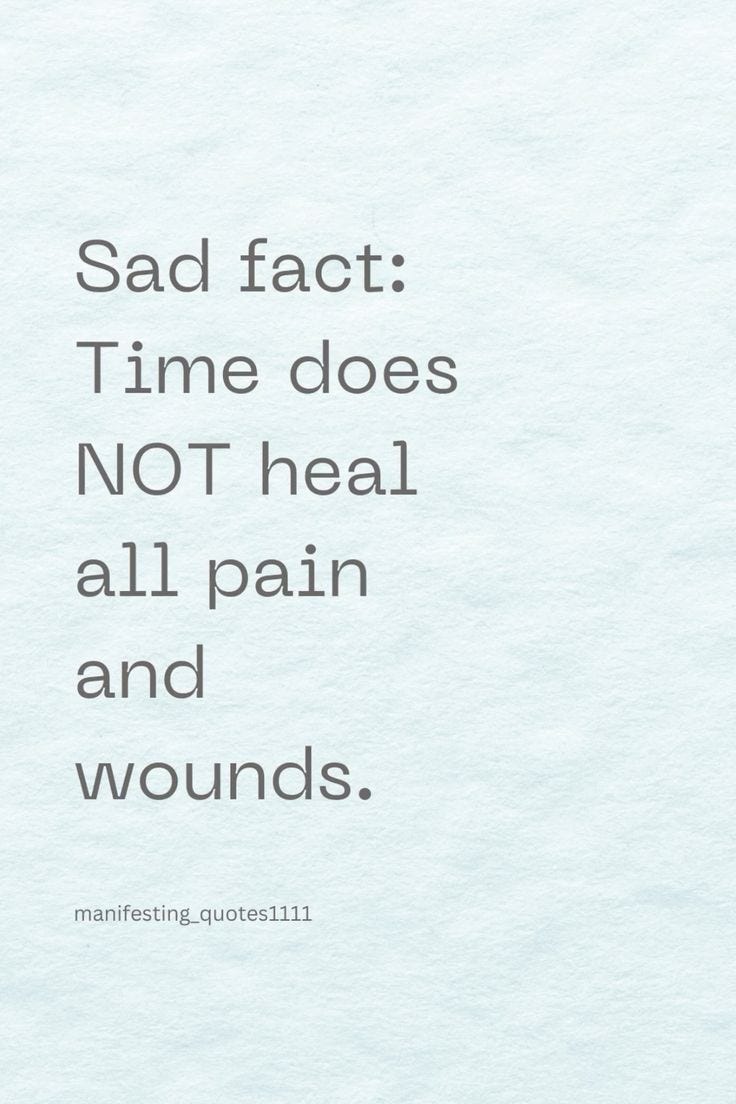 Time heals pain : is it true. Why do some say time helps pain but is ...