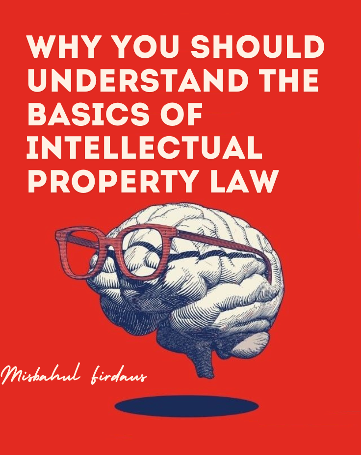 Why You Should Understand the Basics of Intellectual Property Law | by ...