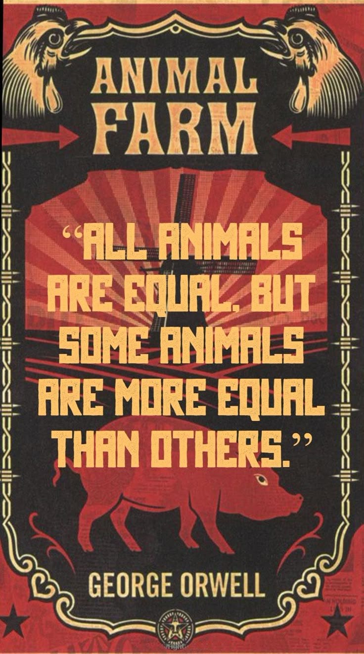 “All Animals Are Equal, But Some Animals Are More Equal Than Others” — A Modern Lens on Power ...