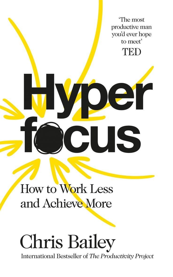 Book Review: Hyperfocus — How to Work Less to Achieve More written by Chris Bailey | by ...