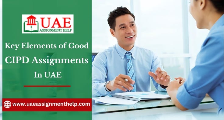 What Are The Key Elements Of A Good CIPD Assignment In UAE? | by Uae Assignment Help | Jun, 2024 ...