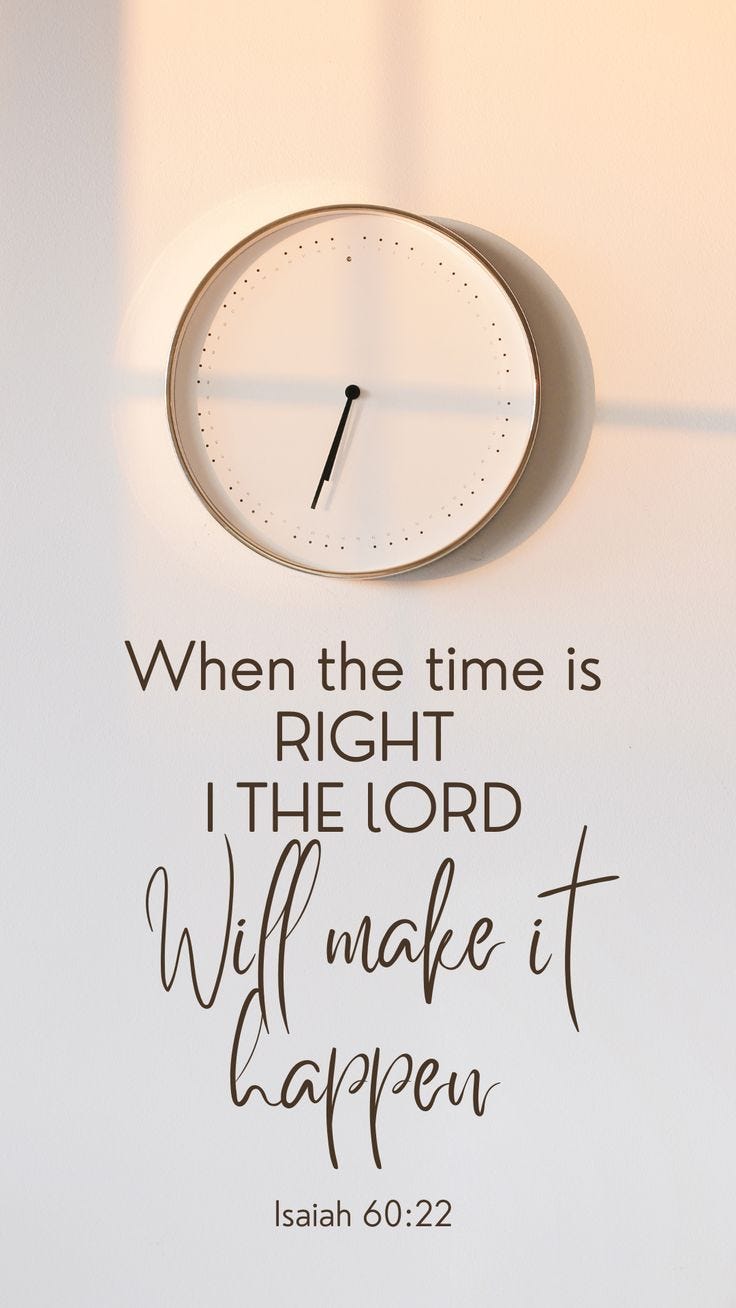 When the time is right, I the Lord will make it happen | by Shaynerose ...