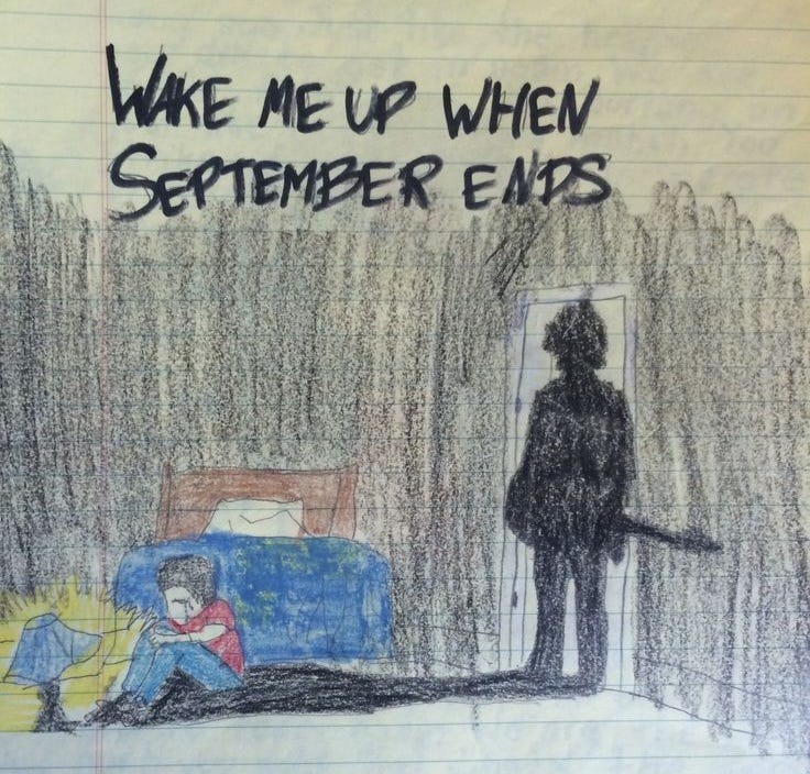 Wake me up when September ends. summer has come and passed, the… | by ...